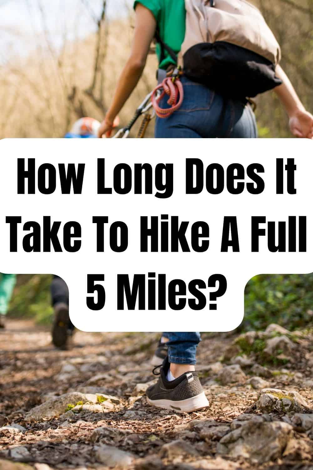 How Long Does It Take To Hike A Full 5 Miles? | Camping Tips From ...